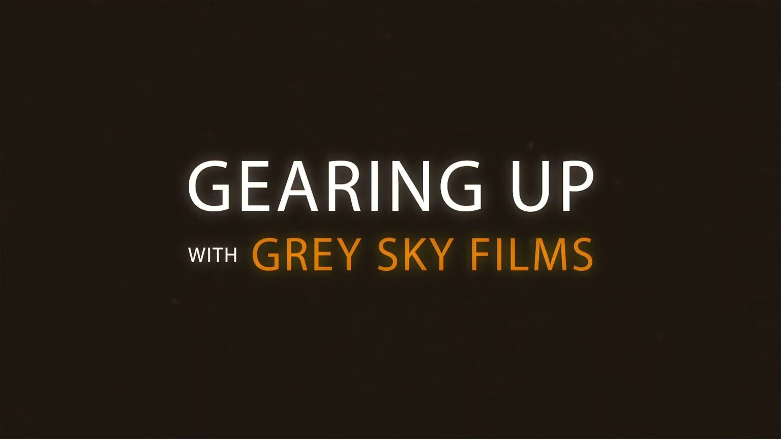 About Grey Sky Films: Video Production Services for Brands